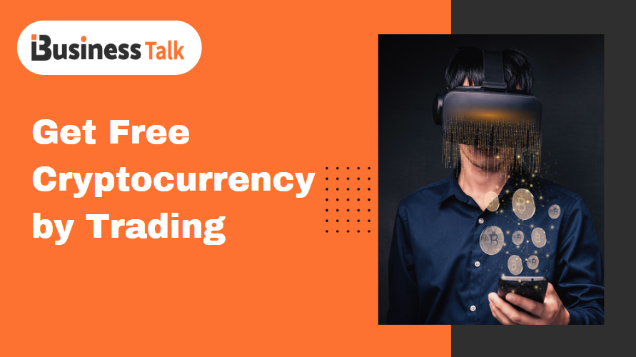 How to Get Free Cryptocurrency? - 6 Best Methods - iBusiness Talk
