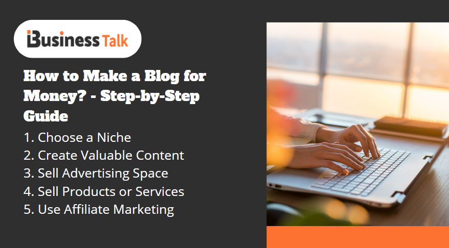 How to Make a Blog for Money? Step-By-Step Guide - iBusiness Talk