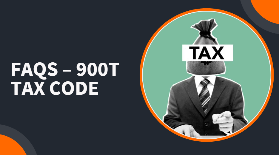 900T Tax Code - Everything You Need to Know - iBusiness Talk