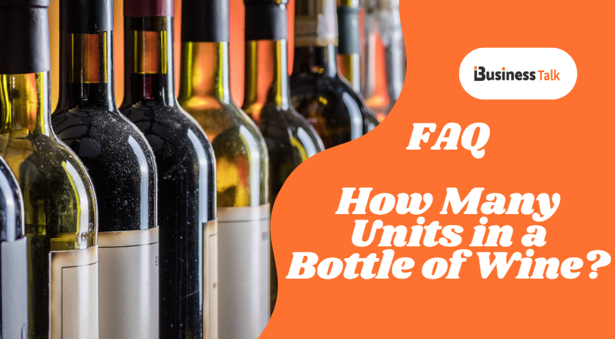 How Many Units in a Bottle of Wine? - iBusiness Talk