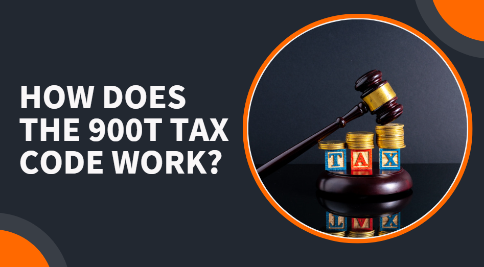 900T Tax Code - Everything You Need to Know - iBusiness Talk