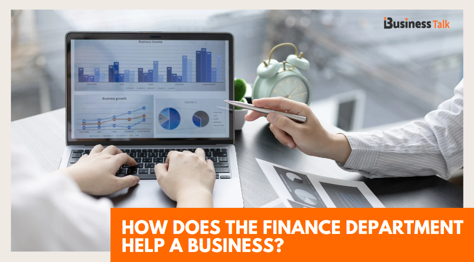 How Does the Finance Department Help a Business? - iBusiness Talk