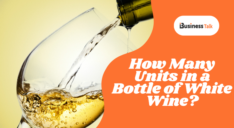 How Many Units in a Bottle of Wine? - iBusiness Talk