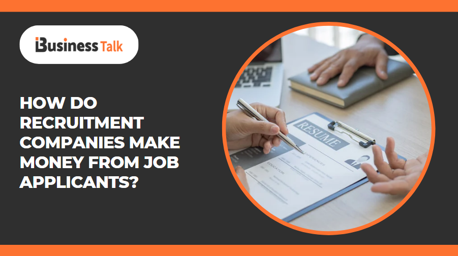 How Does a Recruitment Company Make Money UK? - iBusiness Talk