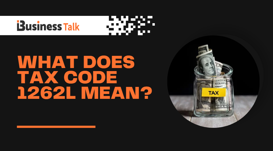 1262l Tax Code - What You Need to Know in UK? - iBusiness Talk