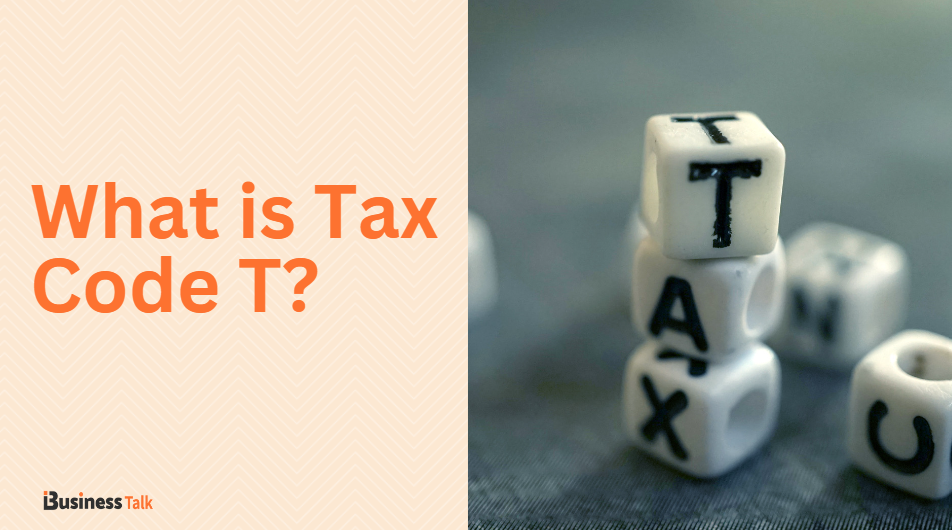 Tax Code T in UK - Everything You Need to Know - iBusiness Talk