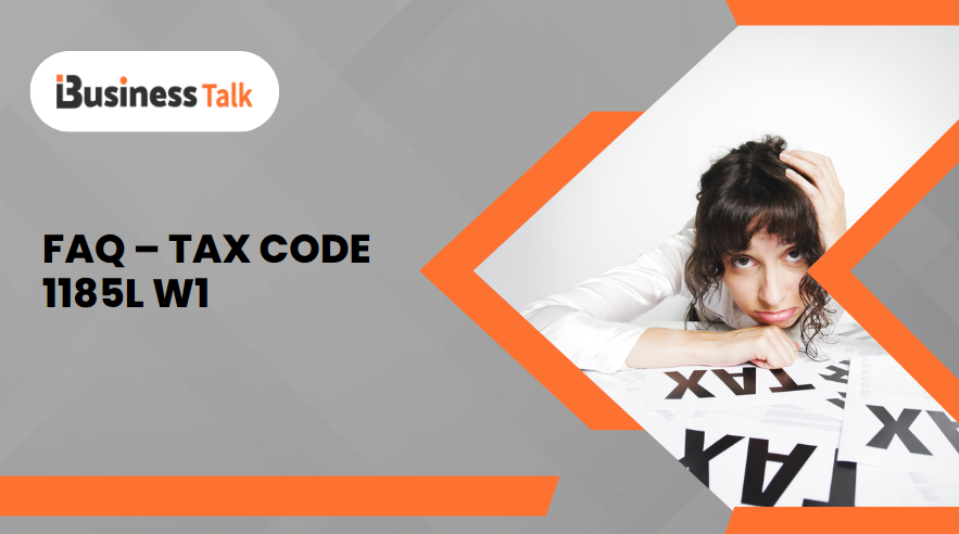 Tax Code 1185L W1 - What Does it Mean? - iBusiness Talk