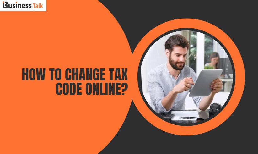 Guide on How to Change Tax Code Online - iBusiness Talk