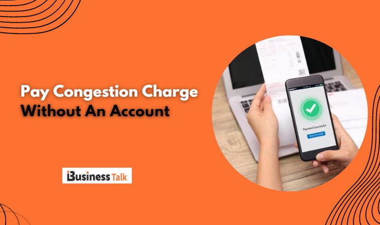 How to Pay Congestion Charge Online in UK? - iBusiness Talk