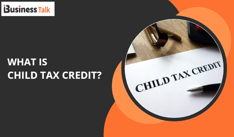 How Much is Child Tax Credit? - An Overview - iBusiness Talk