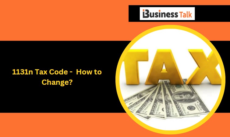 1131n Tax Code - A Guide for UK Taxpayers - iBusiness Talk