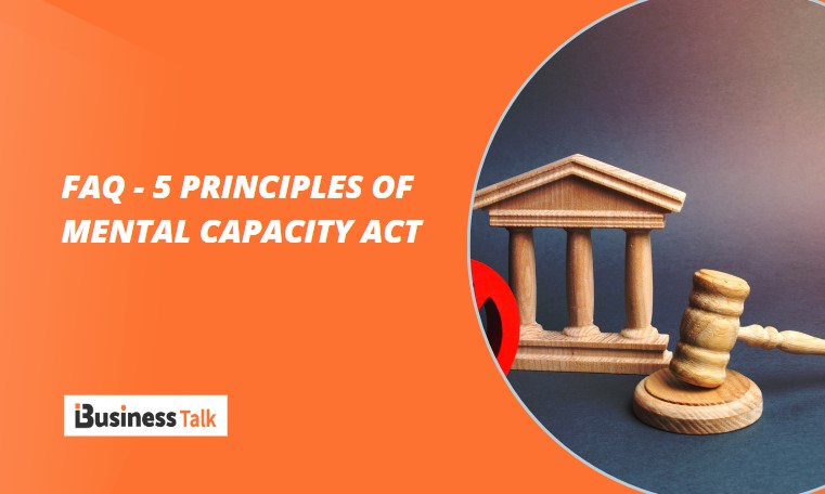 5 Principles of Mental Capacity Act - iBusiness Talk
