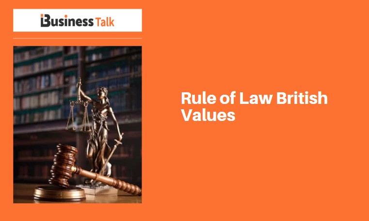 Rule of Law in UK - Every UK Citizens Must be Aware of - iBusiness Talk