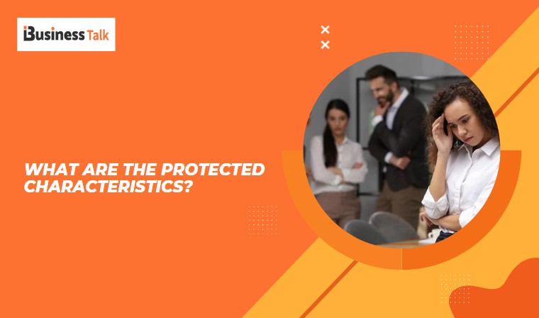 9 Protected Characteristics - Equality Act 2010 - iBusiness Talk