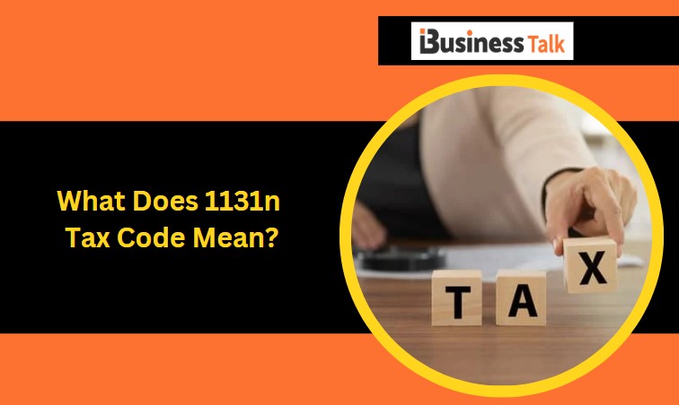 1131n Tax Code - A Guide for UK Taxpayers - iBusiness Talk