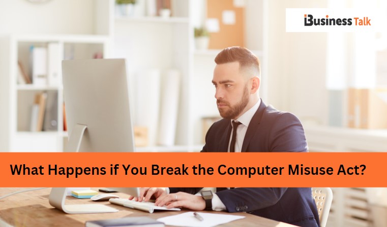 Computer Misuse Act - Law for Computer Criminals - iBusiness Talk