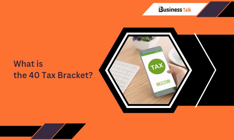 When Do You Pay 40 Tax? - A Guide on 40 Percent Tax Bracket - iBusiness ...