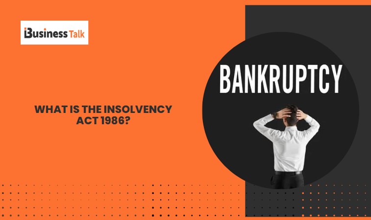 Insolvency Act 1986 - Law for Insolvent Businesses - iBusiness Talk